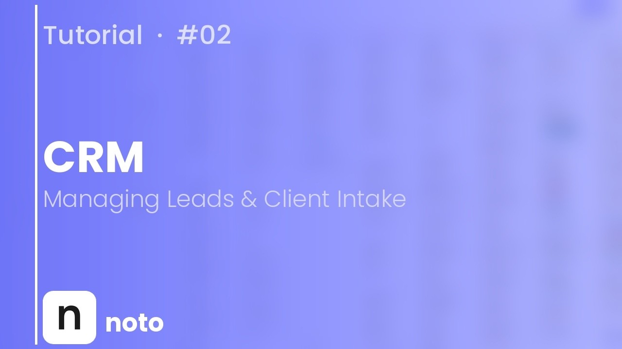 Noto Tutorial #2: CRM - Managing Leads & Client Intake