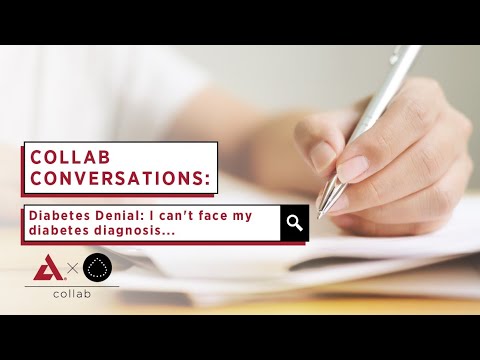 Collab Conversations: Diabetes Denial, I Can't Face My Diagnosis!