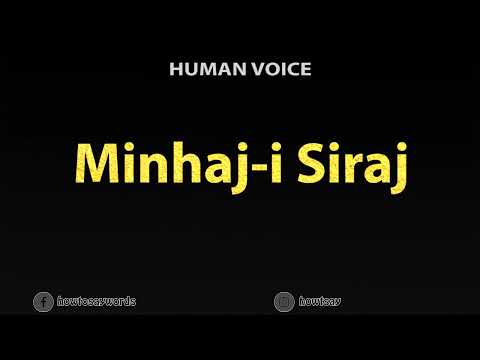 How To Pronounce Minhaj-i-Siraj