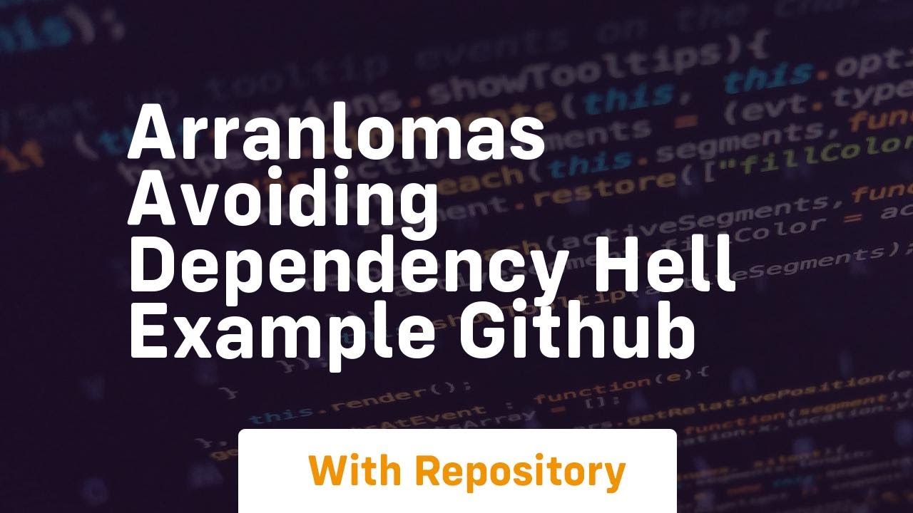 arranlomas avoiding dependency hell example github