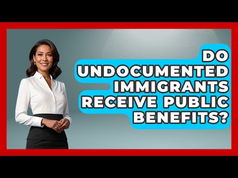 Do Undocumented Immigrants Receive Public Benefits? - US Citizenship Immigration Guide