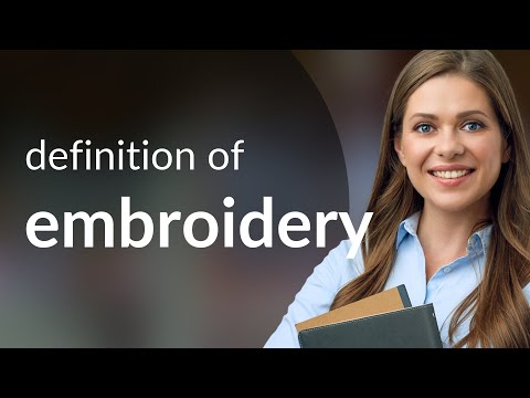 Embroidery • meaning of EMBROIDERY
