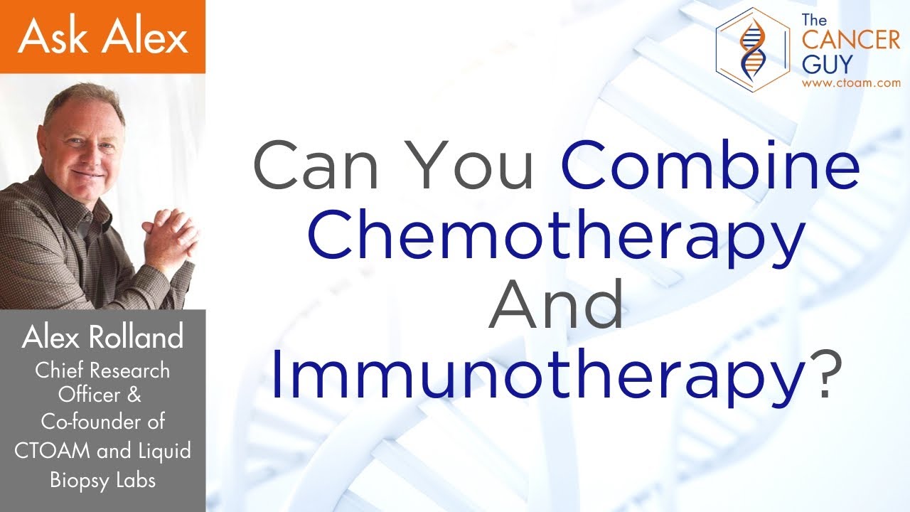 Can You Combine Chemotherapy And Immunotherapy?