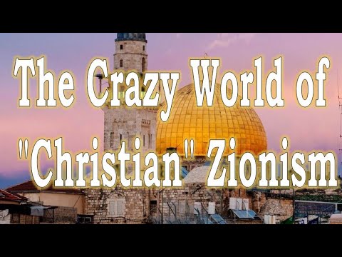 Christian Zionism & End Time Deception and Delusion