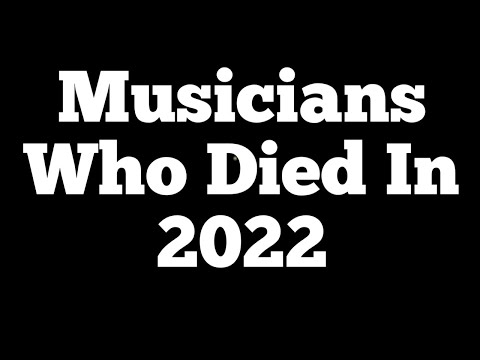 Musicians Who Died In 2022