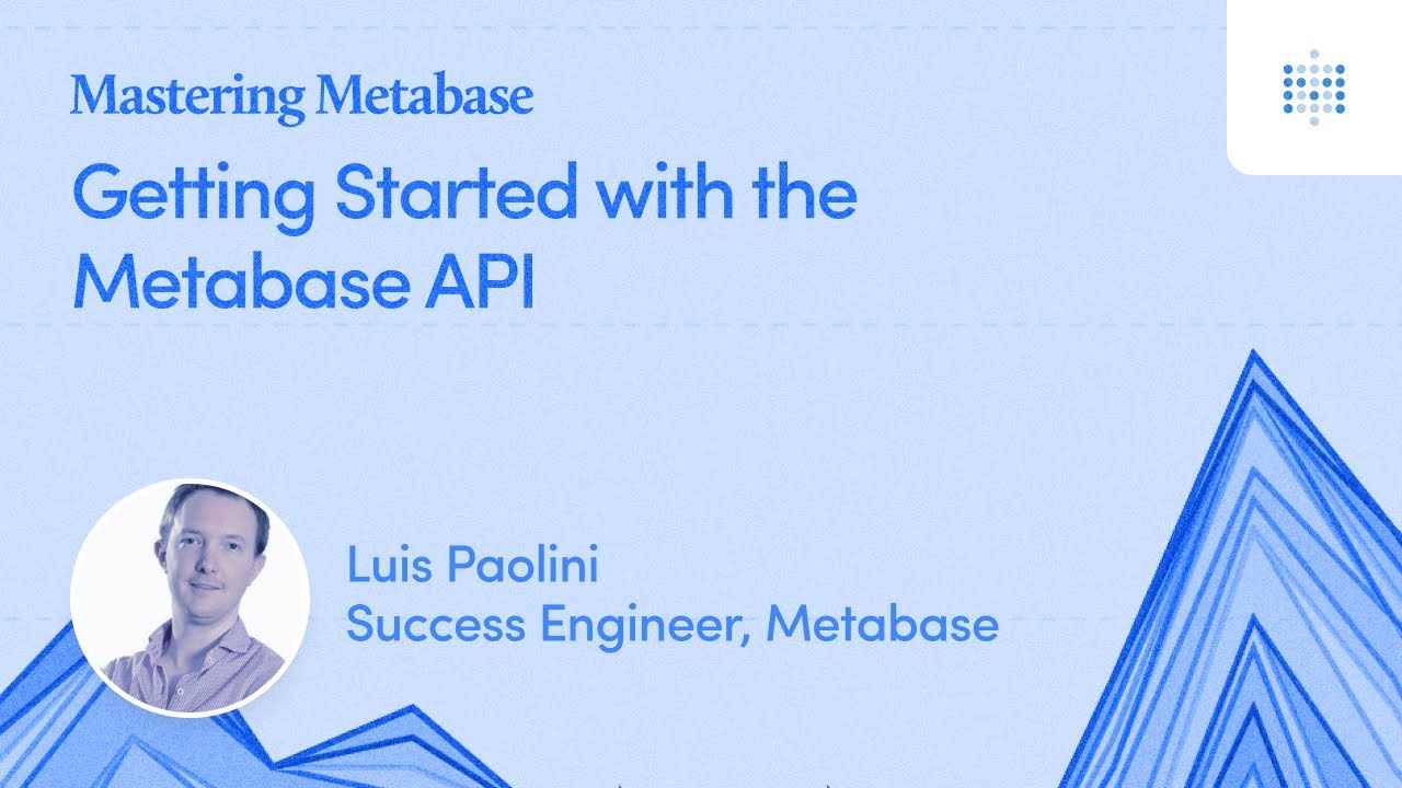 Getting started with Metabase API | Webinar recording