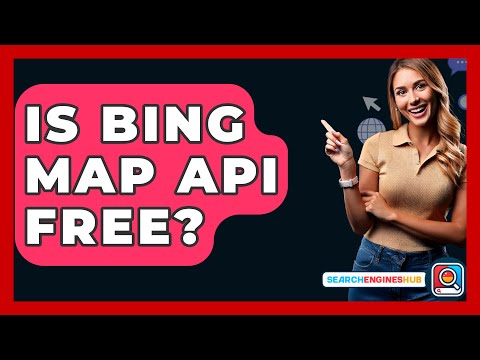 Is Bing Map API Free? - SearchEnginesHub.com