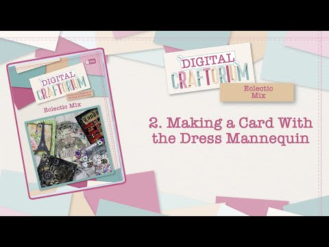 2. Making a Card With the Dress Mannequin | Eclectic Mix | Mel | Digital Craftorium