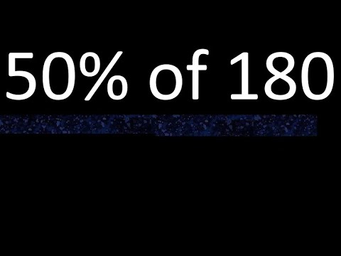 50% de 180 , percentage of a number . 50 percent of 180 . procedure