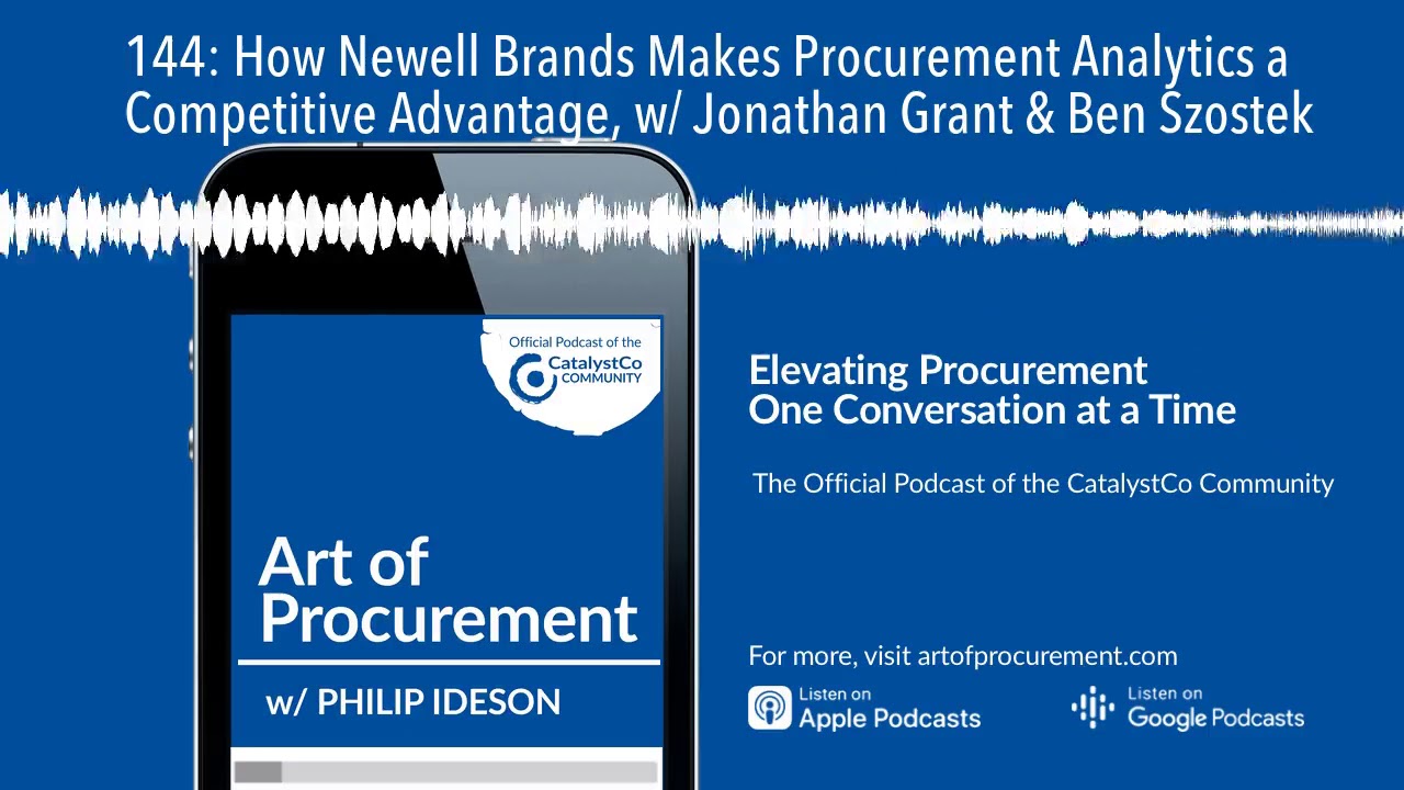 144: How Newell Brands Makes Procurement Analytics a Competitive Advantage, w/ Jonathan Grant & Ben