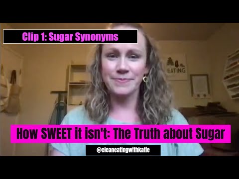 Sugar Synonyms Clip 1: How SWEET it isn't: The Truth about Sugar