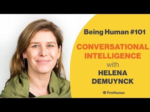 #101 Conversational Intelligence - with Helena Demuynck - FirstHuman