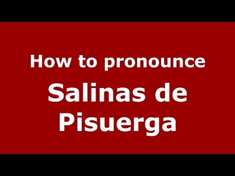 How to pronounce Salinas de Pisuerga (Spanish/Spain) - PronounceNames.com