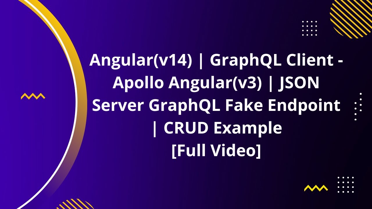 Angular(v14) | GraphQL Client - Apollo Angular(v3) | JSON Server GraphQL | CRUD Example[Full Video]