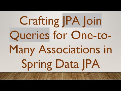 Crafting JPA Join Queries for One-to-Many Associations in Spring Data JPA