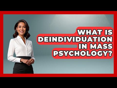 What Is Deindividuation In Mass Psychology? - Tactical Warfare Experts