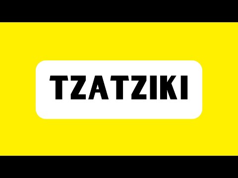 How to Pronounce Tzatziki (Correctly)