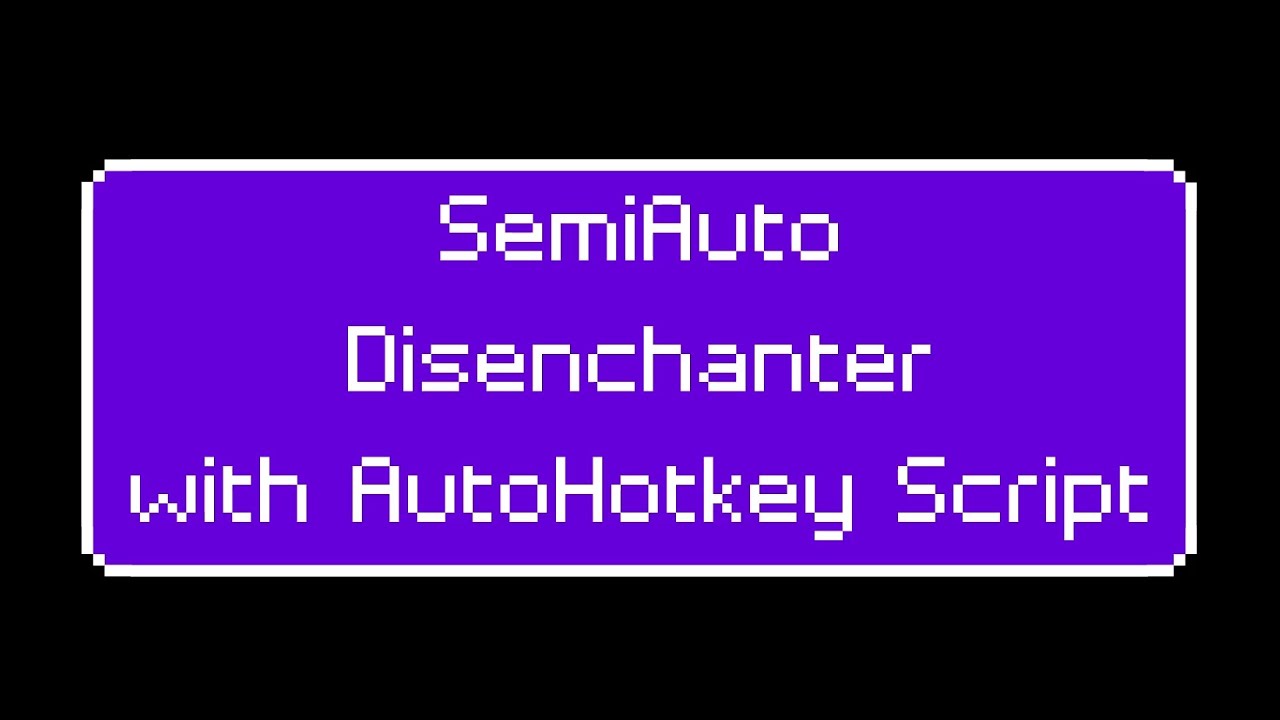 SemiAuto Disenchanter with AutoHotkey for MC