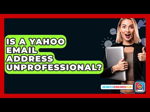 Is A Yahoo Email Address Unprofessional? - SearchEnginesHub.com