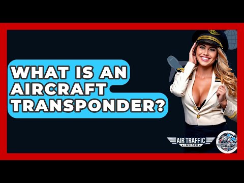 What Is An Aircraft Transponder? - Air Traffic Insider