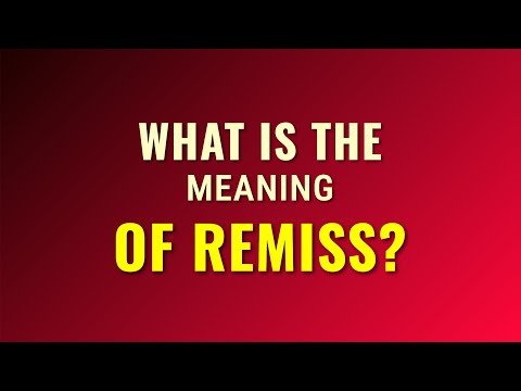 What is the meaning of Remiss?