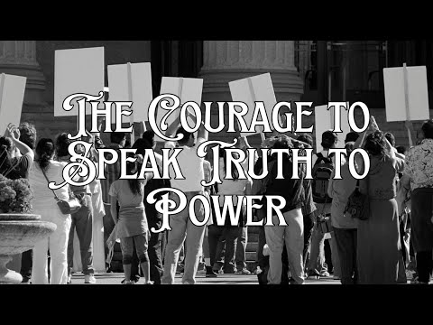 The Courage to Speak Truth to Power