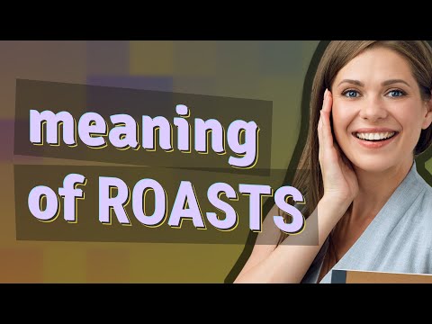 Roasts | meaning of Roasts