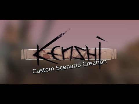 Kenshi - Create, Edit, and Upload Custom Scenarios to Workshop