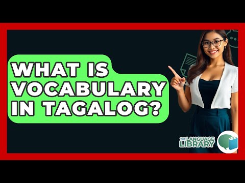 What Is Vocabulary In Tagalog? - The Language Library