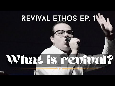 Revival Ethos ep. 1: “What is revival?”