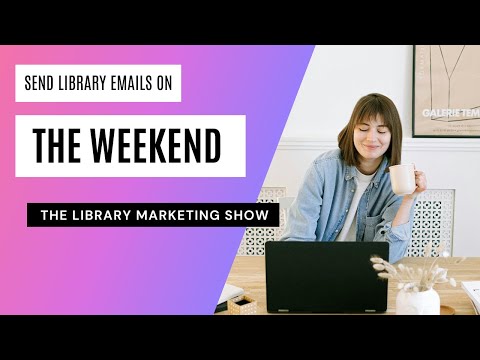 Discover Why Sending Library Emails on the Weekend Could Skyrocket Your ...