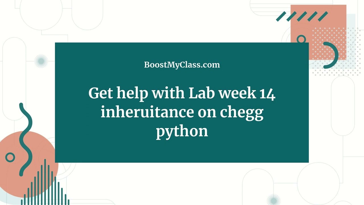 Lab week 14 inheruitance on chegg python - Boostmyclass.com