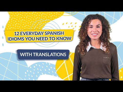 12 Everyday Spanish Idioms You Need to Know (with Translations)