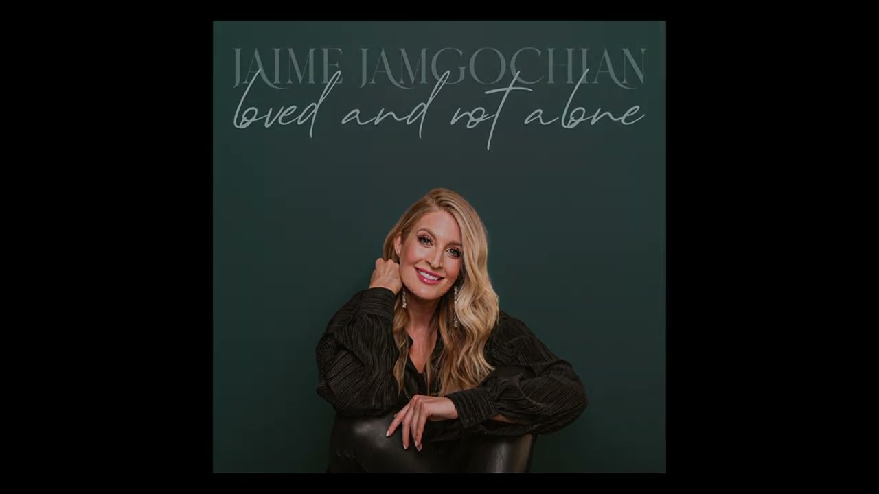 Jaime Jamgochian - Loved And Not Alone (Official Lyric Video)