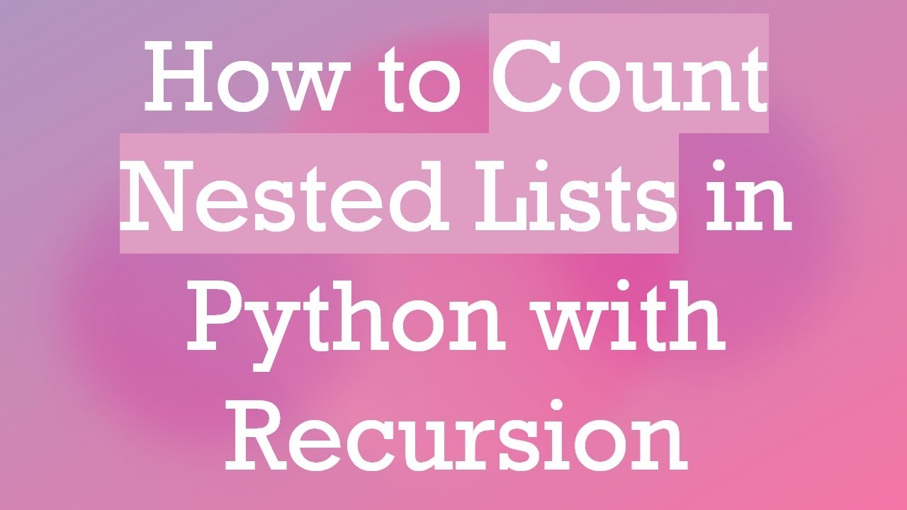 How to Count Nested Lists in Python with Recursion