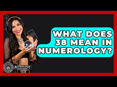 What Does 38 Mean In Numerology? - Astrology Awakening