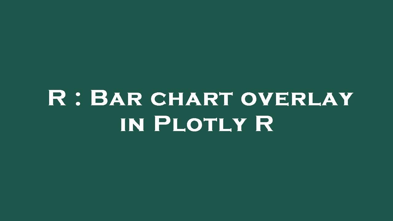R : Bar chart overlay in Plotly R