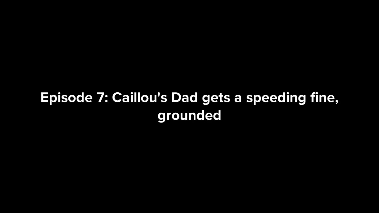 Caillou's Dad speeds, grounded