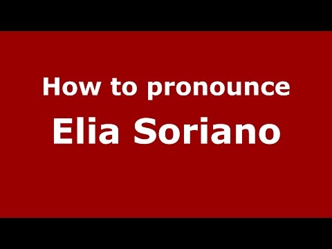 How to pronounce Elia Soriano (Italian/Italy) - PronounceNames.com
