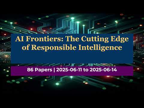 AI Frontiers: Responsible Intelligence Breakthroughs (June 11-14, 2025)