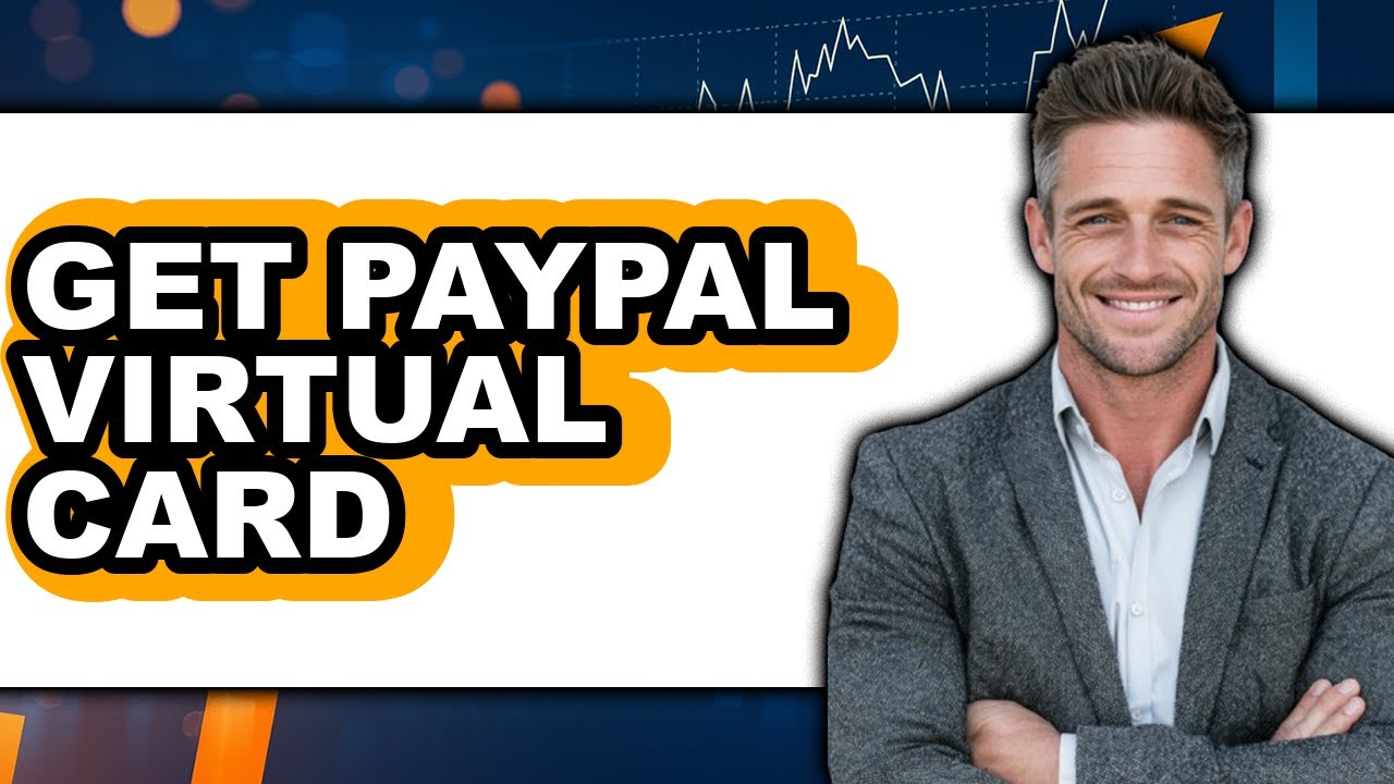 How to Get a PayPal Virtual Card 2025 - Easy Guide
