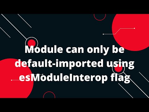 Module can only be default-imported using esModuleInterop flag