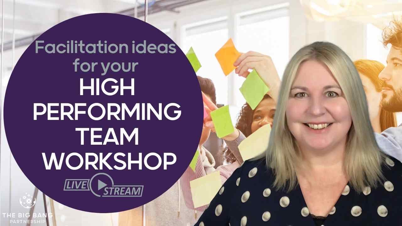 Facilitation Ideas for your High Performing Team Workshop