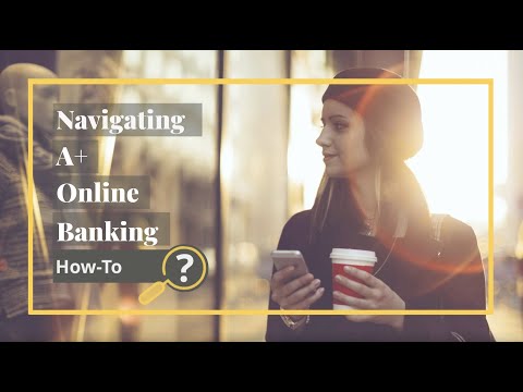 A+FCU How-To: Navigating A+ Online Banking