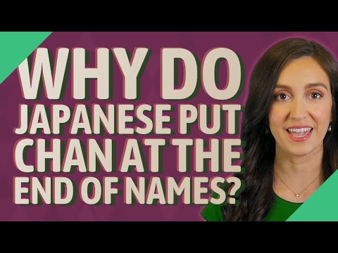 Why do Japanese put Chan at the end of names?