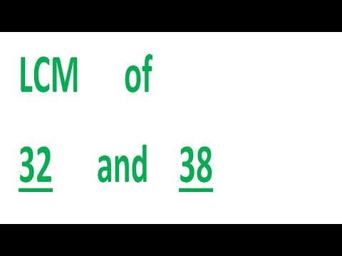 LCM of 32 and 38