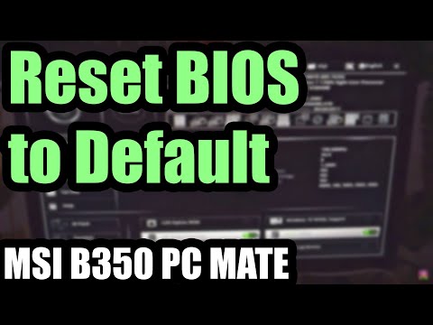 How to Reset BIOS settings to Default? (MSI B350 PC MATE motherboard)