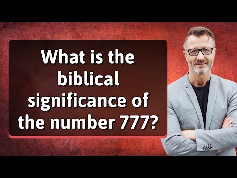 What is the biblical significance of the number 777?