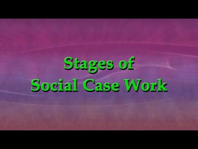 Understanding the Stages of Social Case Work: A Comprehensive Guide ...