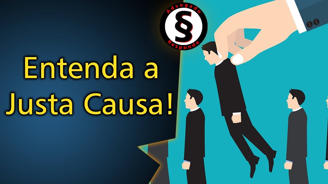 Entenda a justa causa - Advogado responde